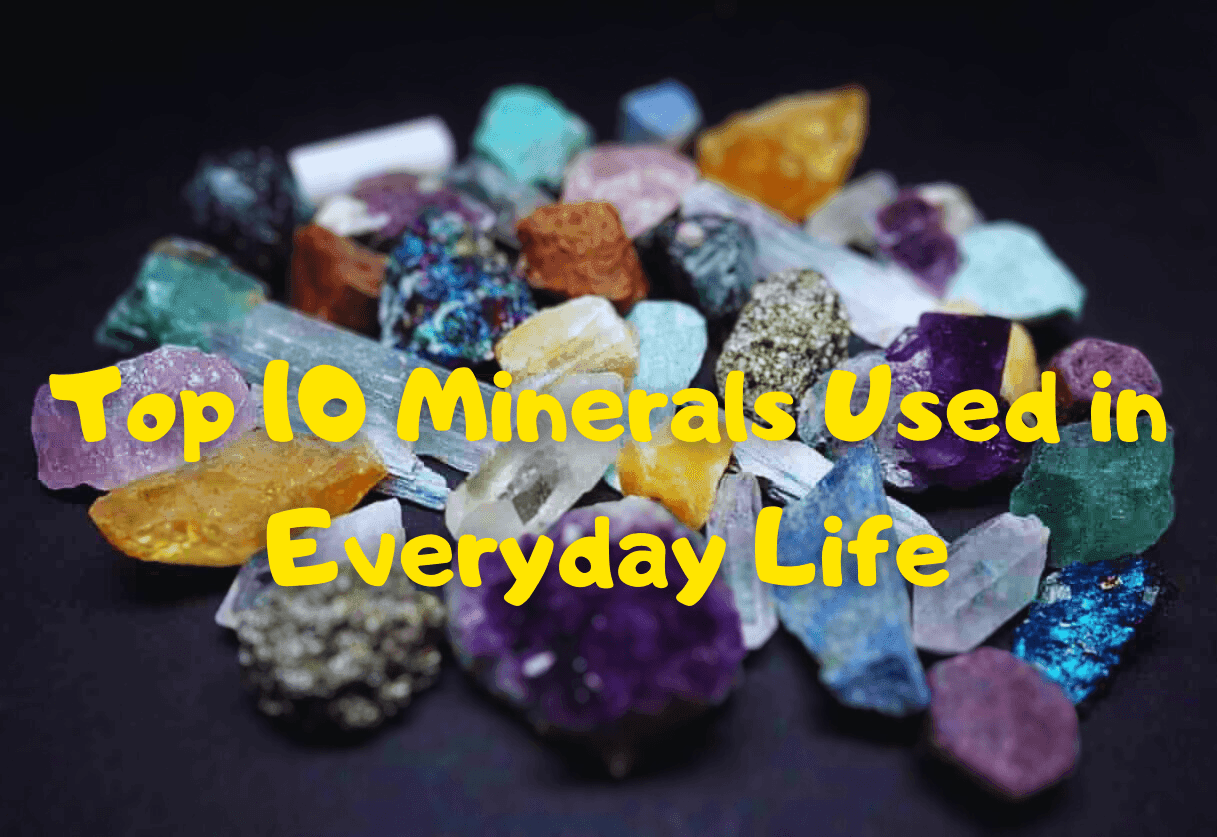 Top 10 Minerals Used in Everyday Life - Geology Science